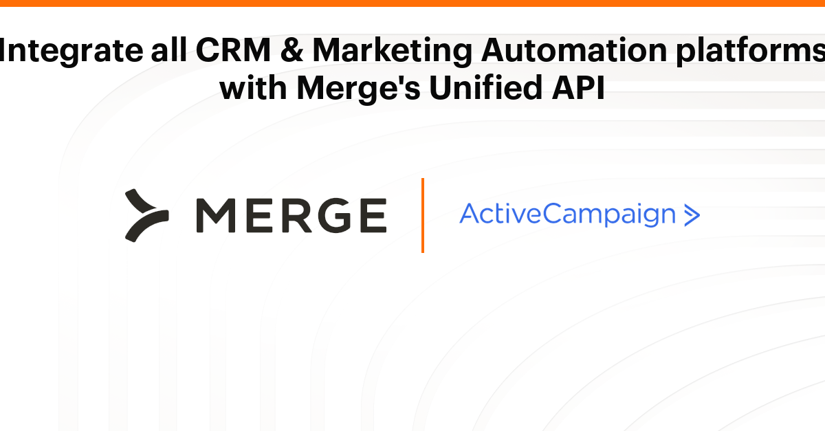 ActiveCampaign API Integration - Build & Ship Faster with Merge
