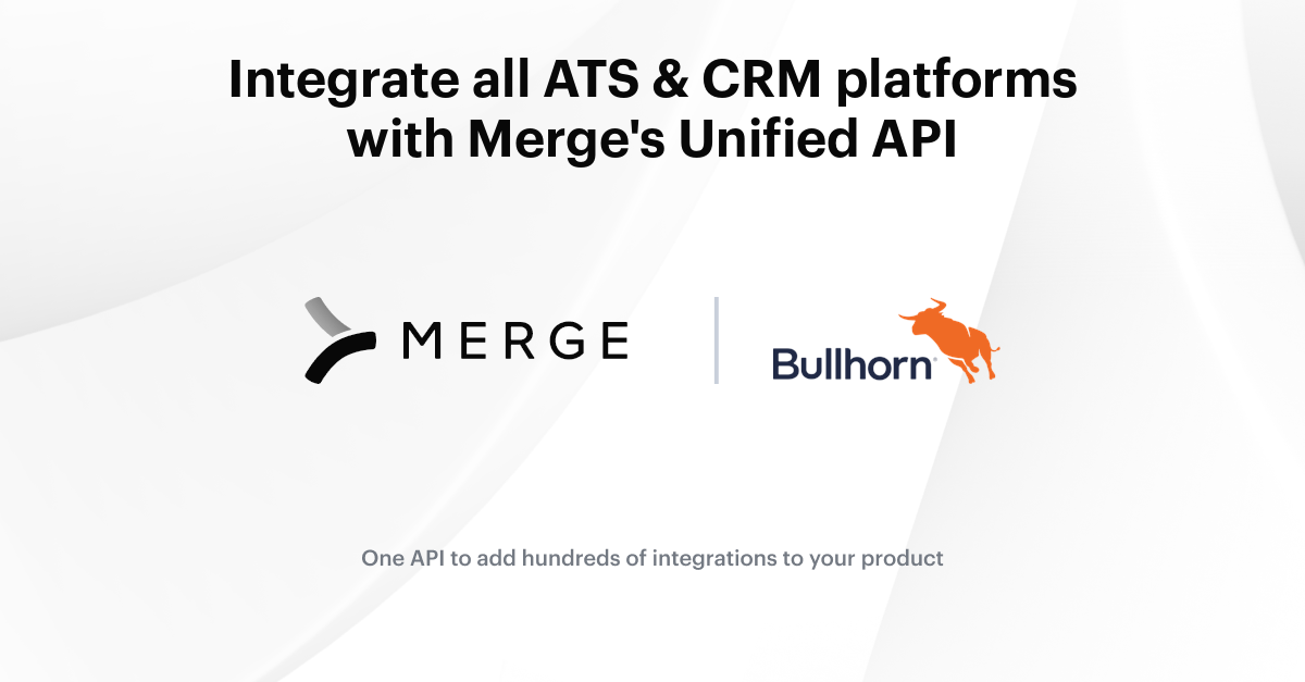 Bullhorn API Integration - Build & Ship Faster with Merge