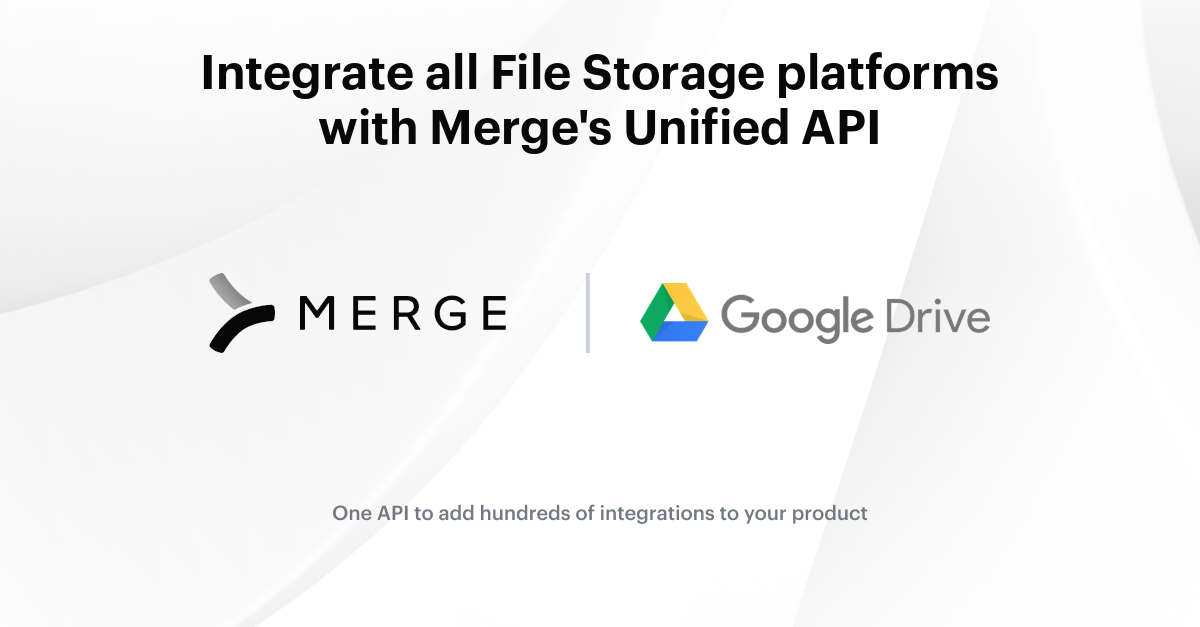 Google Drive API Integration - Build & Ship Faster with Merge