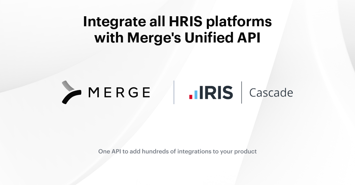 IRIS Cascade API Integration - Build & Ship Faster with Merge