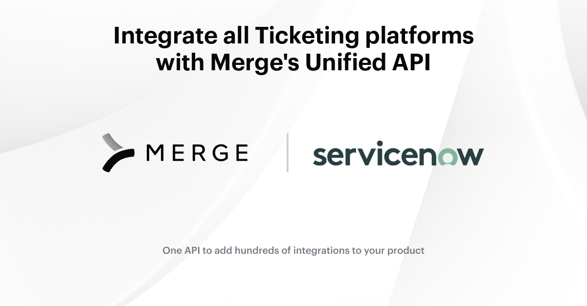 ServiceNow API Integration - Build & Ship Faster with Merge
