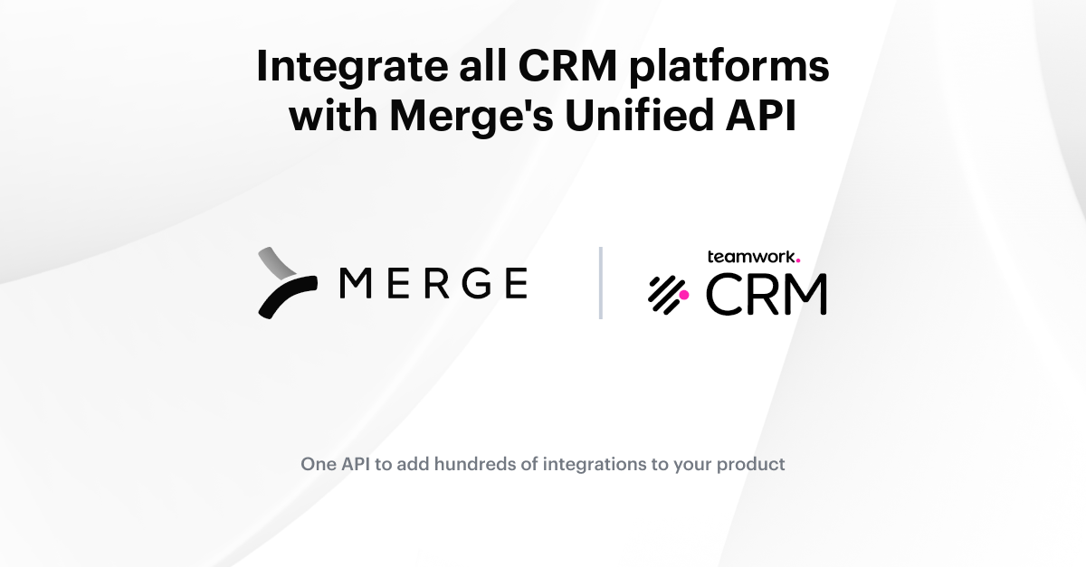 Teamwork CRM API Integration - Build & Ship Faster with Merge